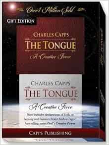 The Tongue: A Creative Force: Charles Capps: 9780981957487: Amazon.com ...