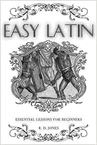 Amazon.com: Easy Latin: Essential Lessons for Beginners (9781535448093 ...