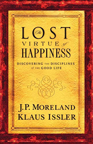 The Lost Virtue of Happiness: Discovering The Disciplines of The Good ...