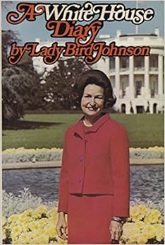 Lady Bird Johnson: A White House Diary: Lady Bird Johnson ...