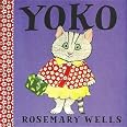 Yoko (A Yoko Book, 1): Wells, Rosemary: 9780786803958: Amazon.com: Books