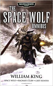 Space Wolf Omnibus: Spacewolf / Ragnar's Claw / Grey Hunter (Warhammer ...