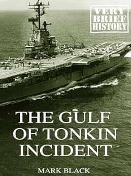 Amazon.com: The Gulf of Tonkin Incident: A Very Brief History eBook ...