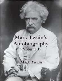 Mark Twain's Autobiography (Volume 1): Mark Twain: 9788087830369 ...