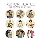 Fashion Plates: 150 Years of Style: April Calahan, Karen Trivette ...