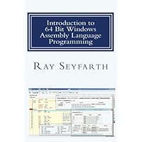 Introduction to 64 Bit Windows Assembly Language Programming: Fourth ...