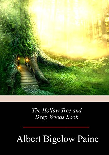 The Hollow Tree and Deep Woods Book: Paine, Albert Bigelow ...