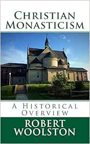 Amazon.com: Christian Monasticism: A Historical Overview (9781719365376 ...