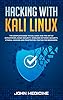 Hacking with Kali Linux: The Complete Guide to Kali Linux and the Art of Exploitation, Basic ...