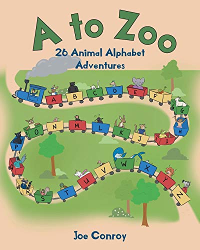 A to Zoo: 26 Animal Alphabet Adventures: Conroy, Joe: 9781640966437 ...