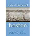 A Short History of Boston (Short Histories): Robert Allison ...