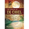 The Oracle of Ix Chel: Arvigo, Rosita: 9780990393955: Amazon.com: Books