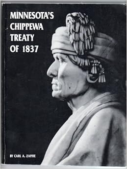Minnesota's Chippewa Treaty of 1837: Carl A. Zapffe: 9780910623087 ...
