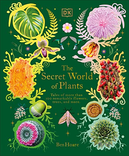 The Secret World of Plants: Tales of more than 100 remarkable flowers ...