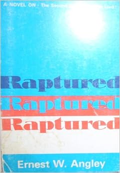 Raptured: Ernest W. Angley: Amazon.com: Books