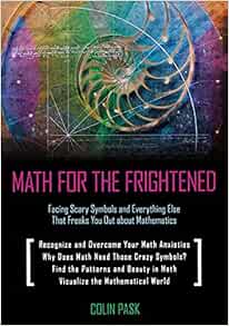 Math for the Frightened: Facing Scary Symbols and Everything Else That ...