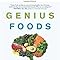 Genius Foods: Become Smarter, Happier, and More Productive While ...