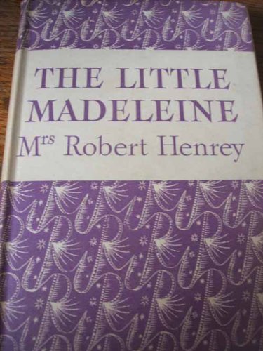 The Little Madeleine: The Autobiography of a Young French Girl: Mrs ...