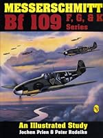 Messerschmitt Bf 109 F, G, and K Series: An Illustrated Study | Amazon ...