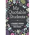 My Quotable Students A Teacher’s Journal Of Memorable Sayings From ...