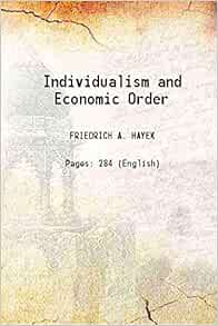 Individualism and Economic Order [Hardcover]: FRIEDRICH A. HAYEK ...