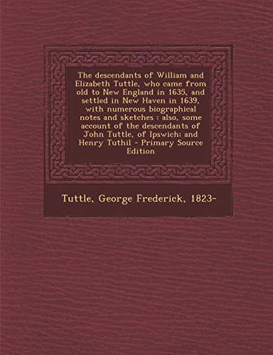 The descendants of William and Elizabeth Tuttle, who came from old to ...