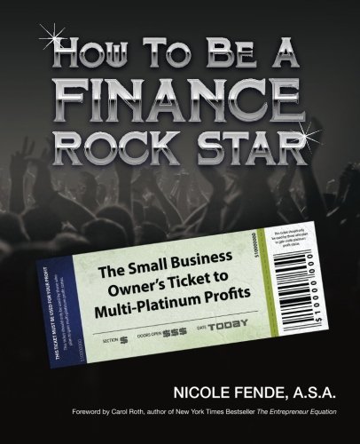 How To Be A Finance Rock Star: The Small Business Owner's Ticket To ...