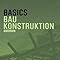 Basics Baukonstruktion : Bielefeld, Bert, Achilles, Andreas, Hanses ...