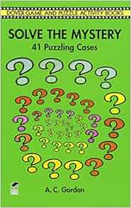 Solve the Mystery: 41 Puzzling Cases (Dover Children's Activity Books ...