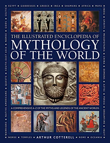 Illustrated Encyclopedia of Mythology of the World: A Comprehensive A-Z ...