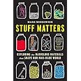 Stuff Matters: Exploring the Marvelous Materials That Shape Our Man ...