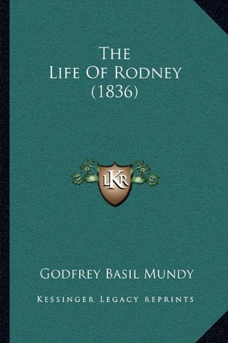The Life Of Rodney (1836): Mundy, Godfrey Basil: 9781164907527: Amazon ...
