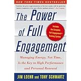 The Power of Full Engagement: Managing Energy, Not Time, Is the Key to High Performance and ...