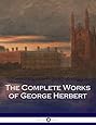 The Complete Works of George Herbert: George Herbert: 9781975943097 ...