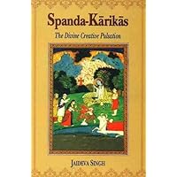 Spanda-Karikas: The Divine Creative Pulsation: Jaideva Singh: 9788120808218: Amazon.com: Books