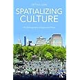Amazon.com: Spatializing Culture: The Ethnography of Space and Place ...