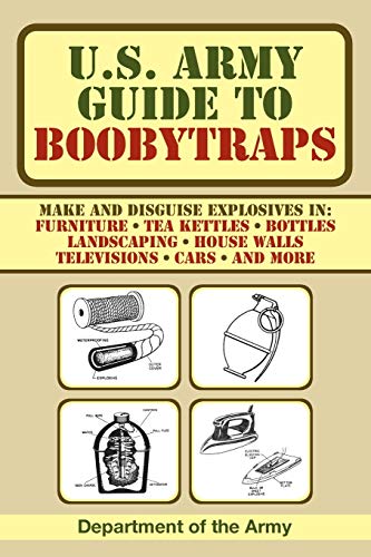 U.S. Army Guide to Boobytraps: Department of the Army: 9781602399402 ...