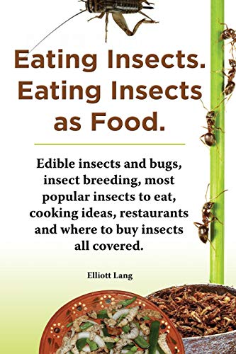 Eating Insects. Eating Insects as Food. Edible Insects and Bugs, Insect ...