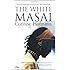 The White Masai: My Exotic Tale of Love and Adventure: Corinne Hofmann ...