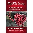 High Vibe Eating: A Cook Book to Feed Your Mind, Body and Spirit ...