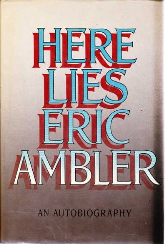 Here Lies Eric Ambler: An Autobiography: Ambler, Eric: 9780297785880 ...