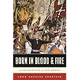 Amazon.com: Born in Blood & Fire: A Concise History of Latin America ...