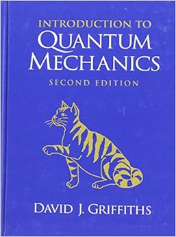 Introduction to Quantum Mechanics (2nd Edition): David J. Griffiths ...