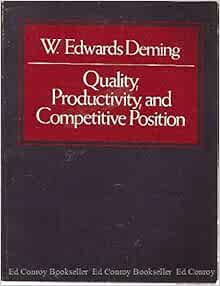 Quality Productivity and Competitive Position: Deming, W. Edwards ...