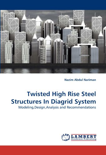 Twisted High Rise Steel Structures In Diagrid System: Modeling,Design ...