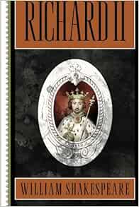 Richard II: William Shakespeare: 9781619493421: Amazon.com: Books
