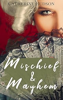 Mischief and Mayhem: An 18th Century Romance Novel - Kindle edition by ...