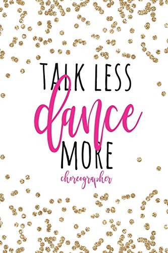 Talk Less Dance More Choreographer: Choreographer Gifts, Choreography ...