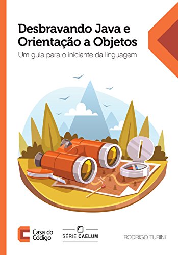 Desbravando Java e Orientação a Objetos: Um guia para o iniciante da ...