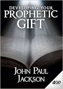 Developing Your Prophetic Gift 4 Disc Set: John Paul Jackson ...